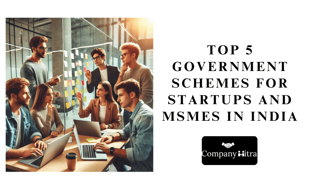 Top 5 Government Schemes for Startups and MSMEs in India
