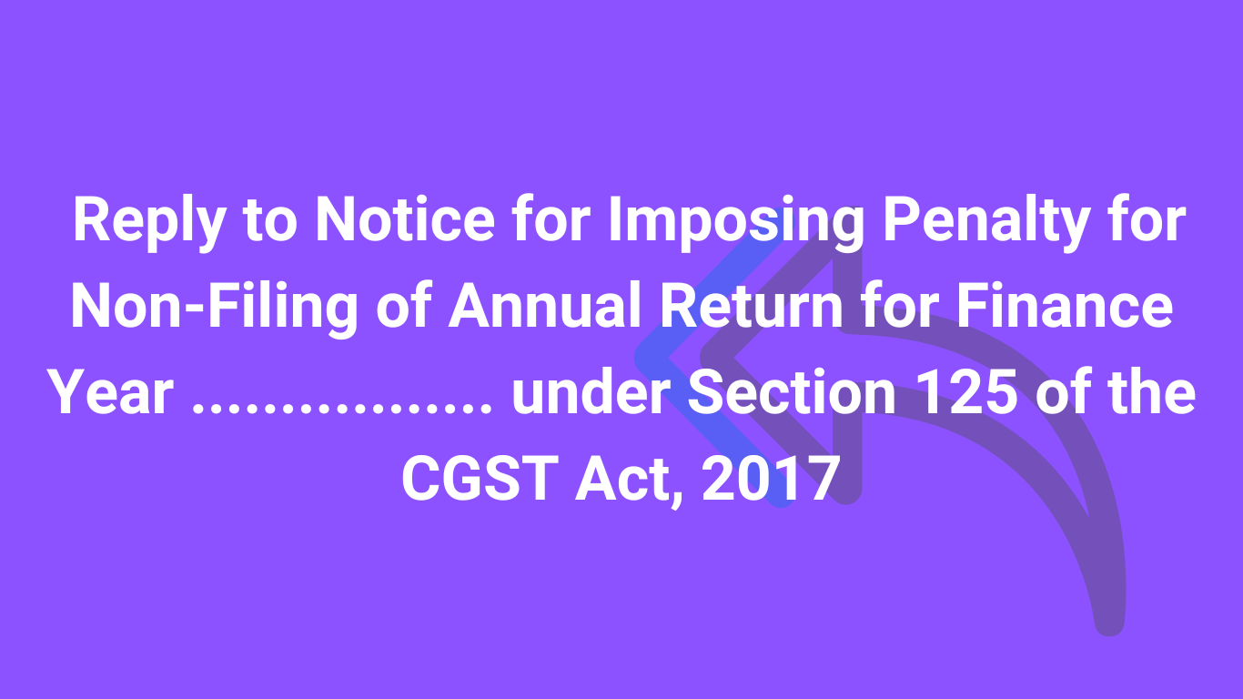 Reply to Notice for Imposing Penalty for Non-Filing of Annual Return ...
