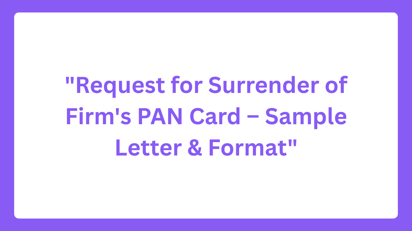 "Request for Surrender of Firm's PAN Card – Sample Letter & Format"