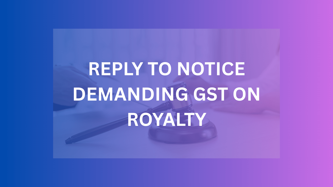 REPLY TO NOTICE DEMANDING GST ON ROYALTY