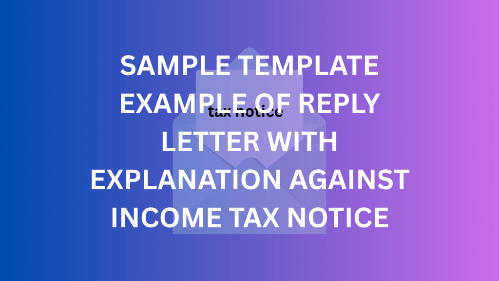 SAMPLE TEMPLATE EXAMPLE OF REPLY LETTER WITH EXPLANATION AGAINST INCOME ...