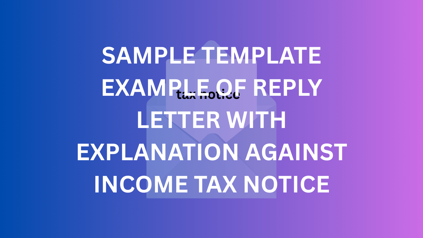 SAMPLE TEMPLATE EXAMPLE OF REPLY LETTER WITH EXPLANATION AGAINST INCOME ...